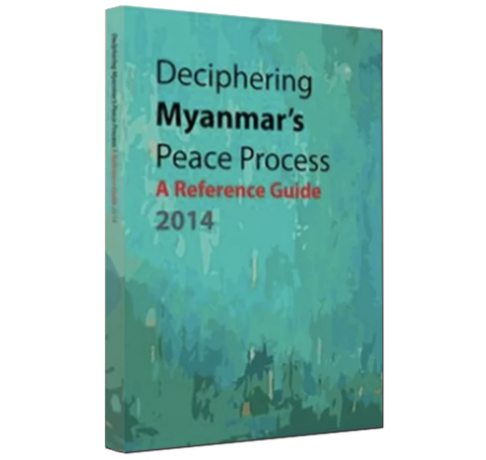 Deciphering Myanmar's Peace Process A Reference Guide 2014 » Myanmar ...